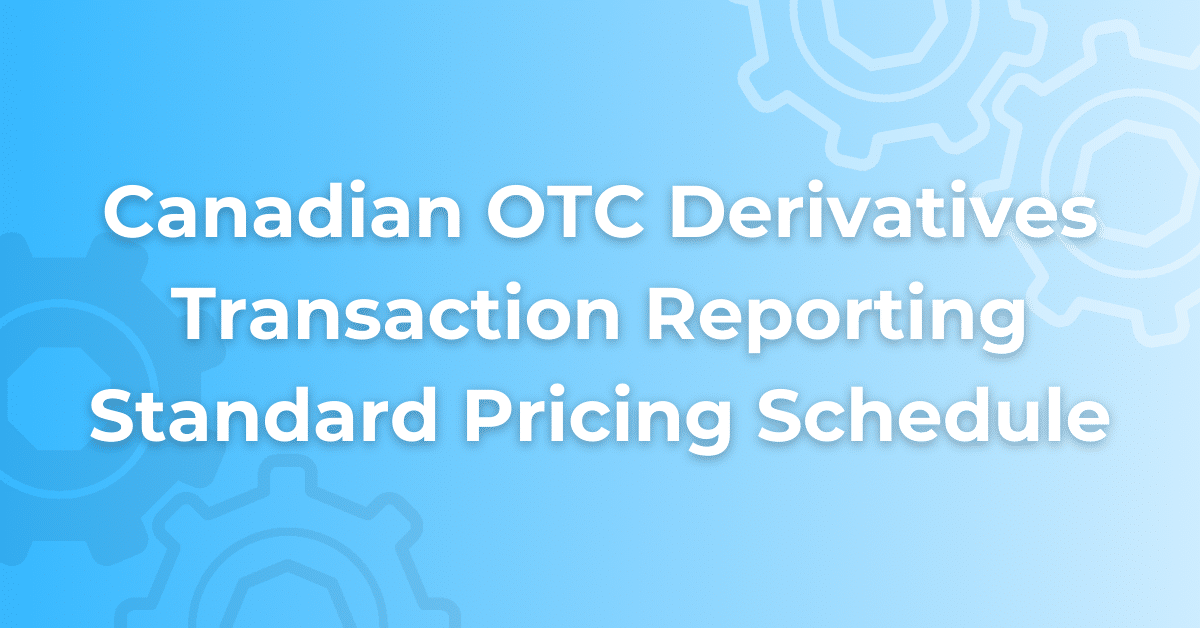 Canada Trade Reporting Standard Pricing Schedule | TRAction
