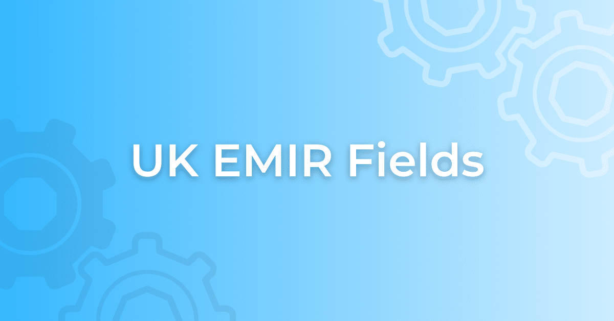 UK EMIR Reporting Fields | TRAction