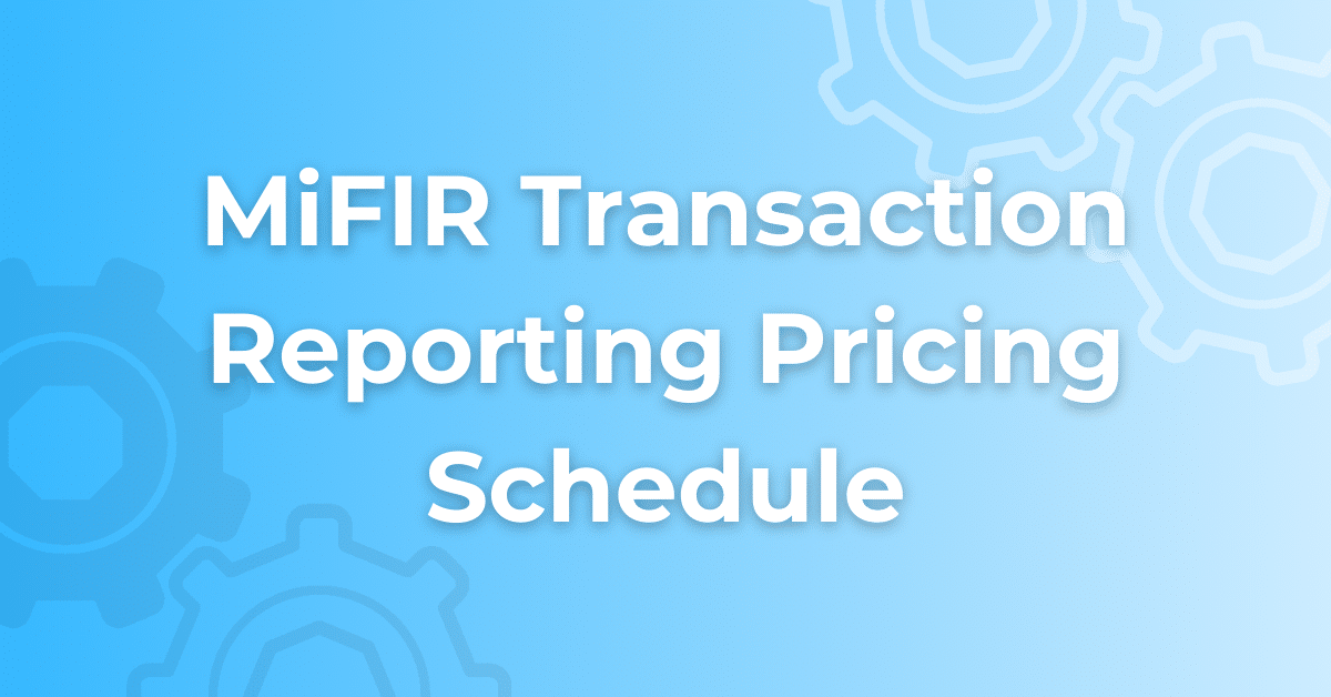 MiFIR Reporting Pricing Schedule | TRAction