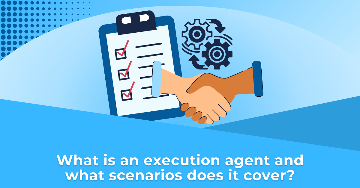 What is an execution agent and what scenarios does it cover? | TRAction